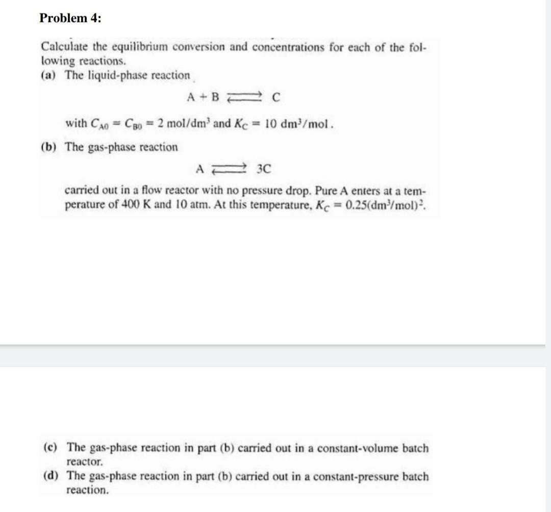 Solved Problem 4: Calculate the equilibrium conversion and | Chegg.com