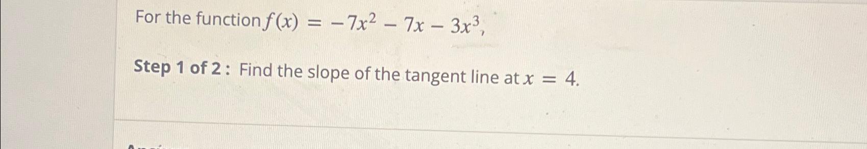 Solved For the function f(x)=-7x2-7x-3x3Step 1 ﻿of 2 ﻿: Find | Chegg.com