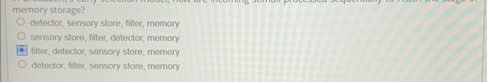 Solved memory storage?detector, sensory store, filter, | Chegg.com