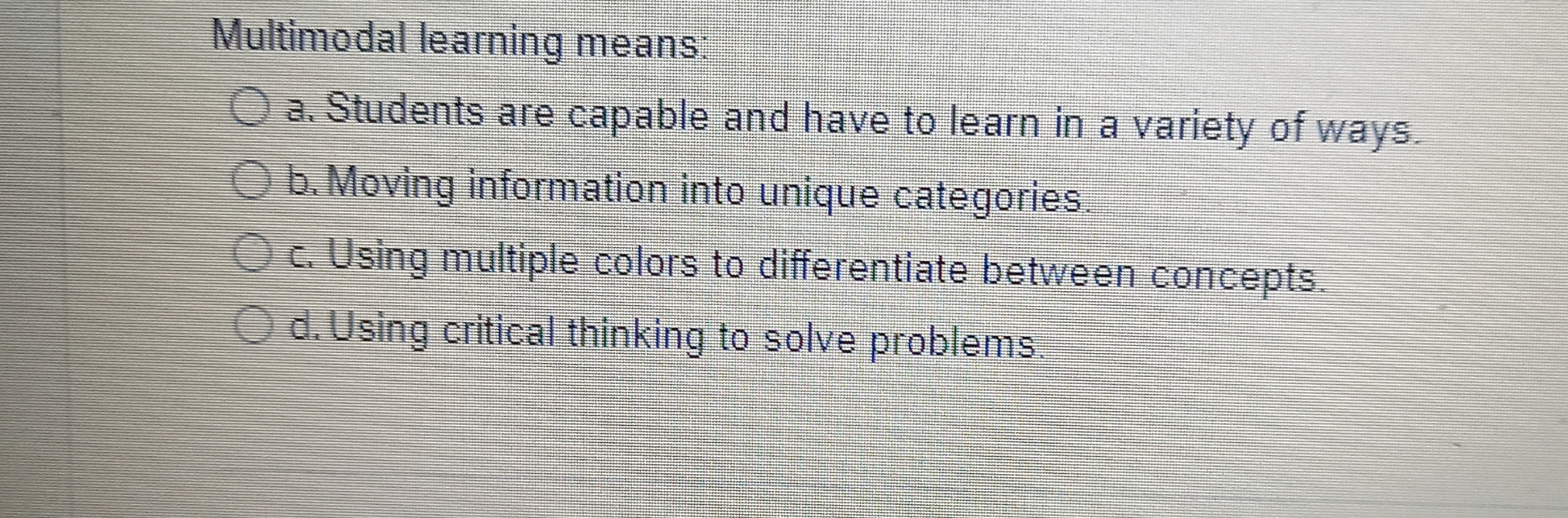 Solved Multimodal learning means:a. ﻿Students are capable | Chegg.com