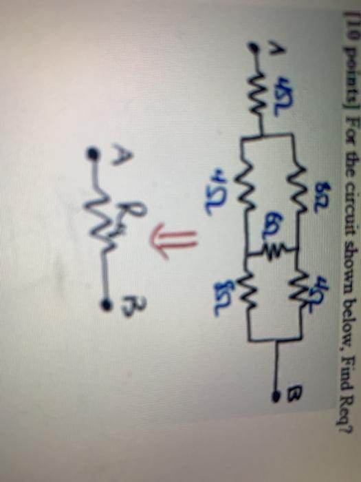 Solved 10 points) For the circuit shown below. Find Req? 82 | Chegg.com