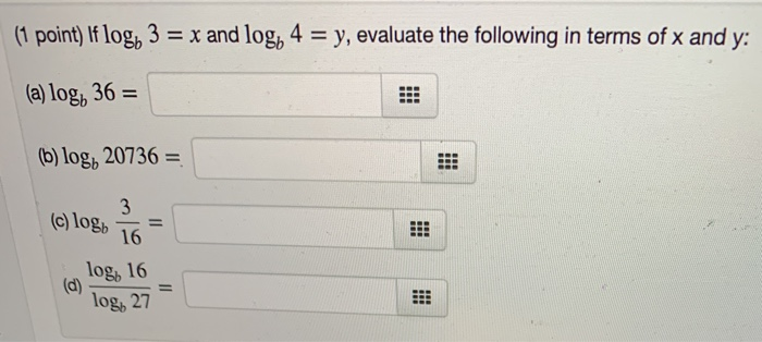 Solved (1 point) If logb 3 = x and logo 4 = y, evaluate the | Chegg.com