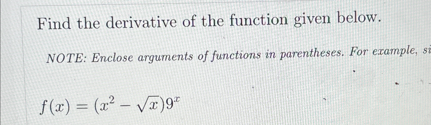 Solved Find the derivative of the function given below.NOTE: | Chegg.com