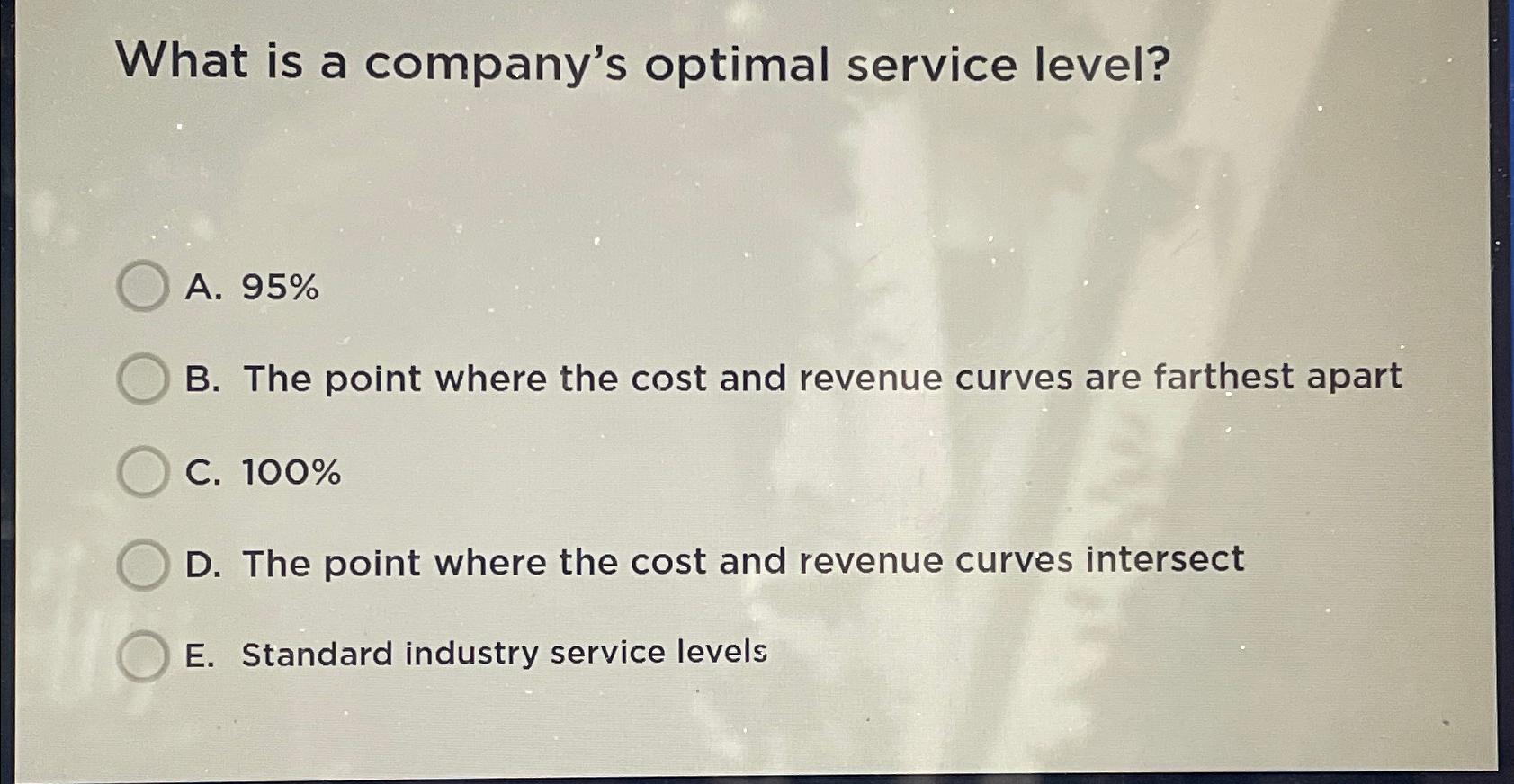 Solved What is a company's optimal service level?A. 95%B. | Chegg.com