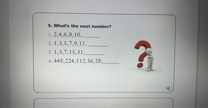 Solved 5. What's the next number? 1. 2,4,6,8,10, 2. | Chegg.com