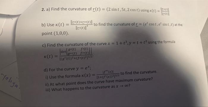 2. a) Find the curvature of r(t)=(2sint,5t,2cost) | Chegg.com