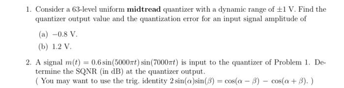 Solved 1. Consider a 63-level uniform midtread quantizer | Chegg.com