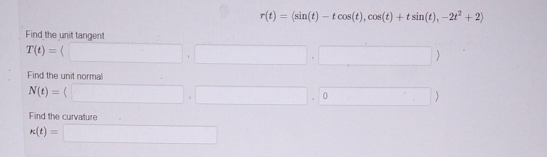 Solved r(t)= sin(t)−tcos(t),cos(t)+tsin(t),−2t2+2 Find the | Chegg.com