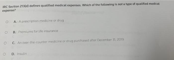 Solved IRC Section 213(d) defines qualified medical | Chegg.com