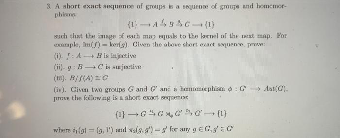 Solved 3. A short exact sequence of groups is a sequence of | Chegg.com
