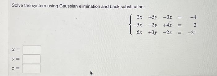 Solved Solve the system using Gaussian elimination and back | Chegg.com