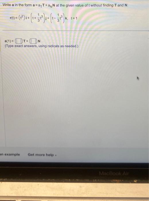 Solved Write a in the form a=aTT+aNN at the given value of t | Chegg.com