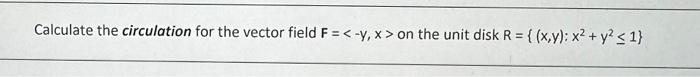 Solved Calculate the circulation for the vector field | Chegg.com