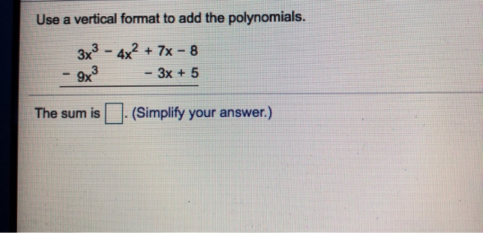 Solved Use a vertical format to add the polynomials. 3x2 - | Chegg.com