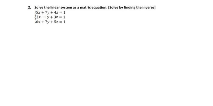 Solved 2. Solve the linear system as a matrix equation. | Chegg.com
