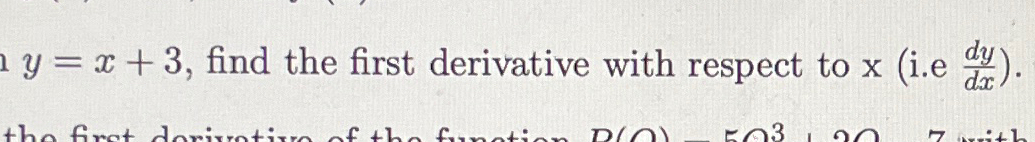 Solved y=x+3, ﻿find the first derivative with respect to | Chegg.com