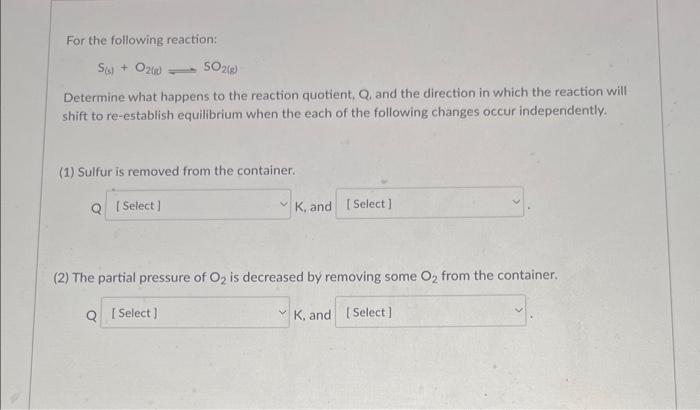 Solved For the following reaction: S(s)+O2(v) SO2(g) | Chegg.com