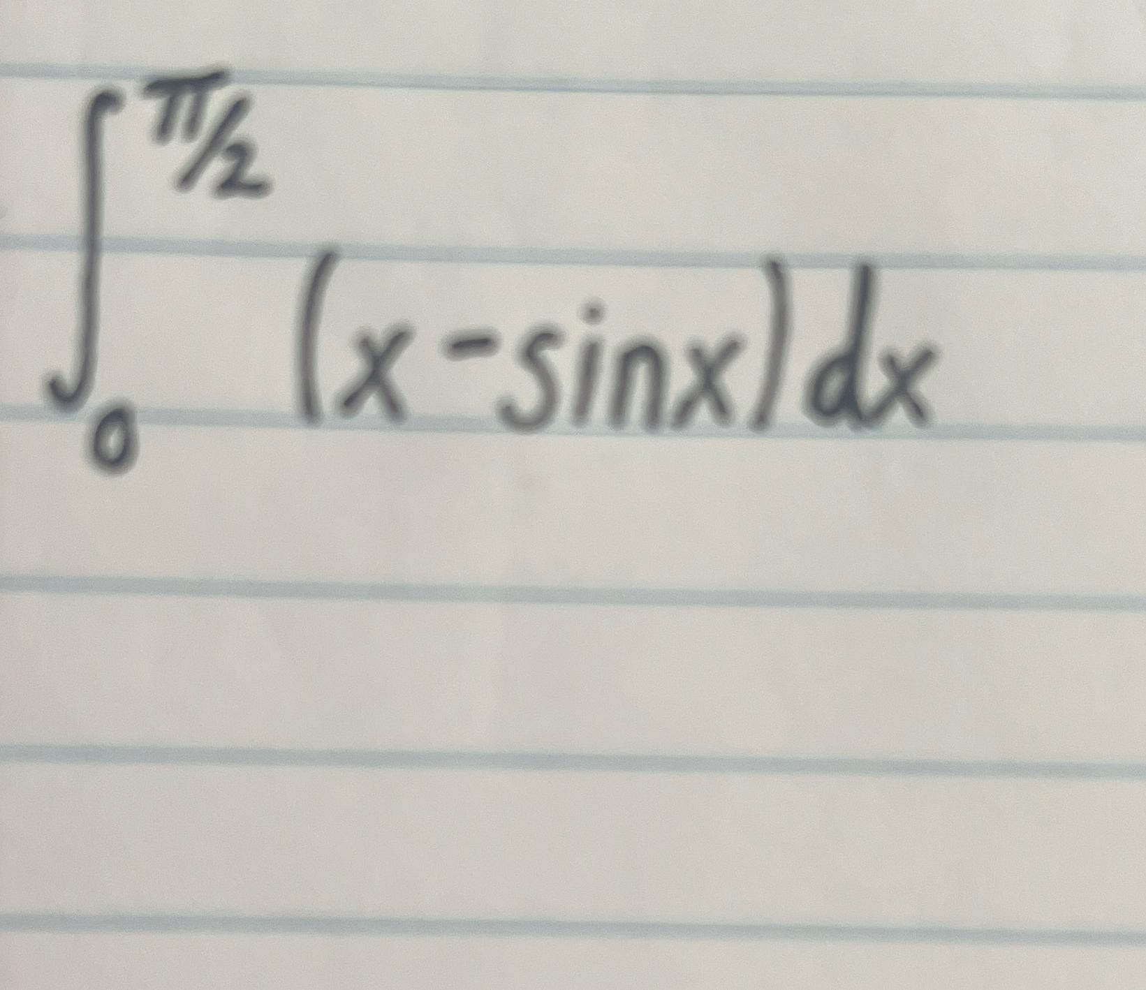 Solved ∫0π2(x-sinx)dx | Chegg.com