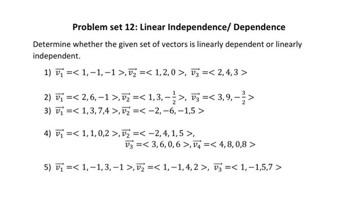 Solved Problem set 12: Linear Independence/ Dependence | Chegg.com