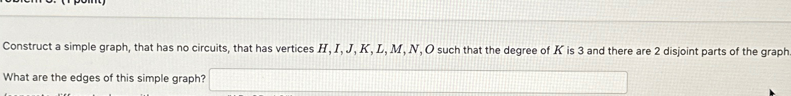 Solved Construct a simple graph, that has no circuits, that | Chegg.com