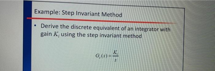 Solved Derive the discrete equivalent of an integrator with | Chegg.com