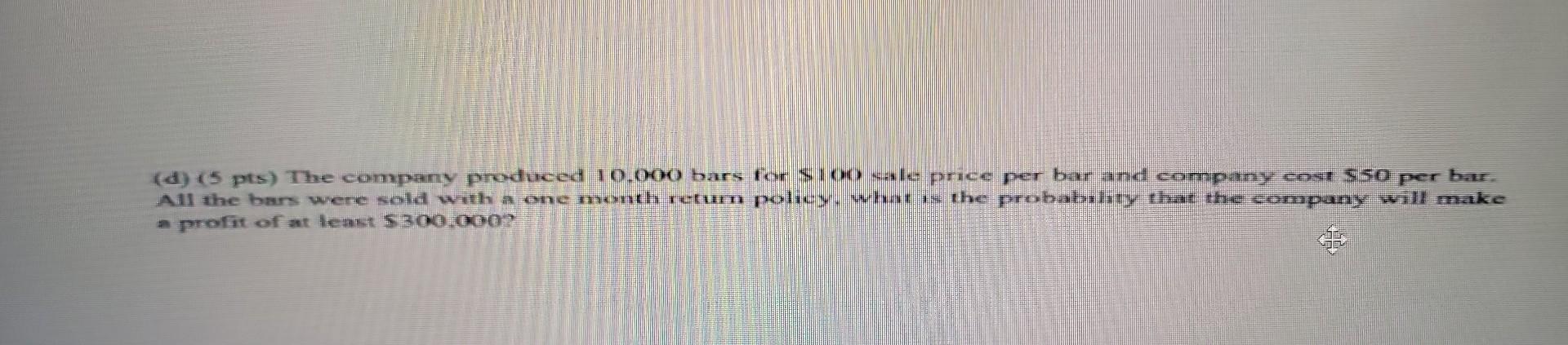 Solved (d) (5 pts) The company produced 10.000 bars for $1 | Chegg.com