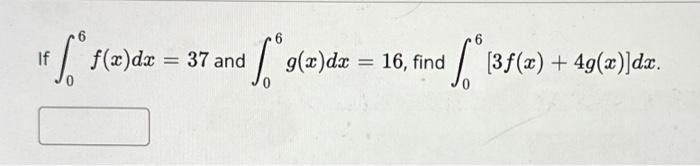 Solved If ∫06f(x)dx=37 and ∫06g(x)dx=16, find | Chegg.com