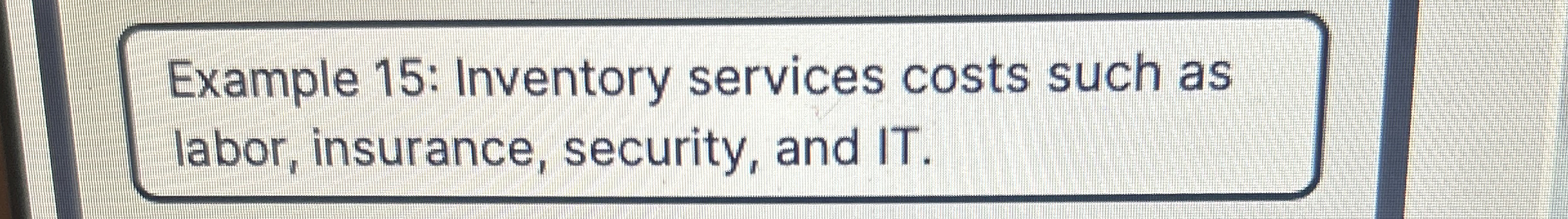 Solved Example 15: Inventory services costs such as labor, | Chegg.com