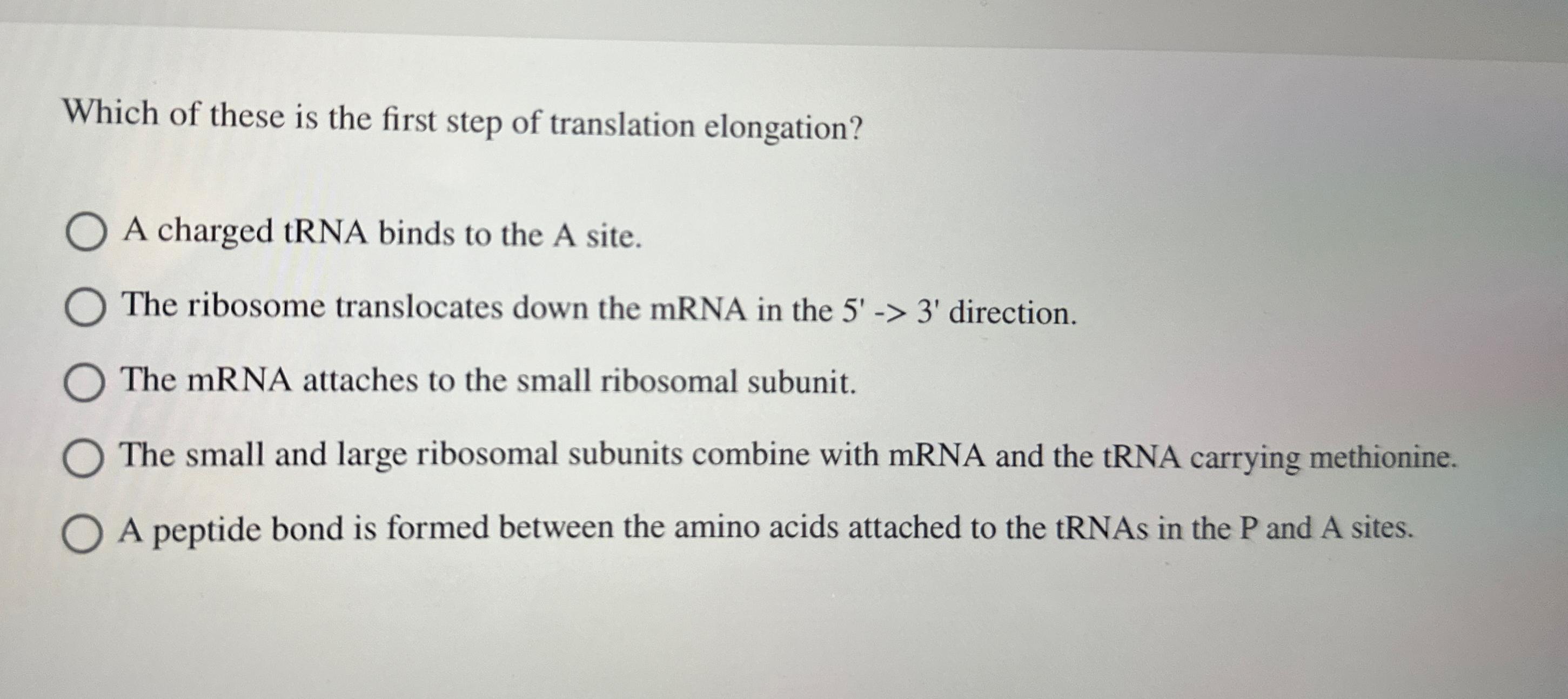 Solved Which of these is the first step of translation | Chegg.com