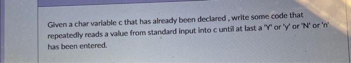 Solved Given a char variable c that has already been | Chegg.com