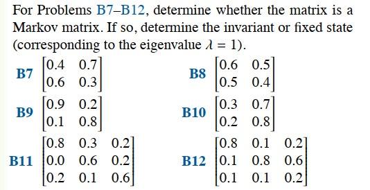 Solved For Problems B7-B12, determine whether the matrix is | Chegg.com