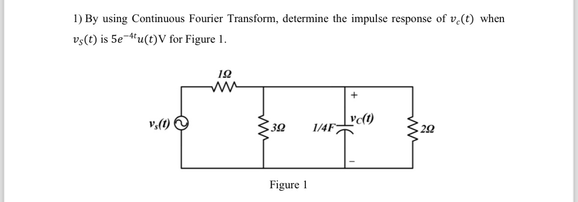 Solved By using Continuous Fourier Transform, determine the | Chegg.com