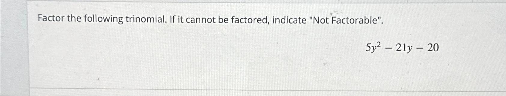 Solved Factor the following trinomial. If it cannot be | Chegg.com