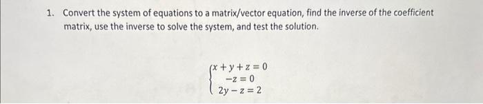 Solved 1 Convert The System Of Equations To A Matrix Vector