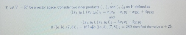 Solved Let V=R2 ﻿be a vector space. Consider two inner | Chegg.com