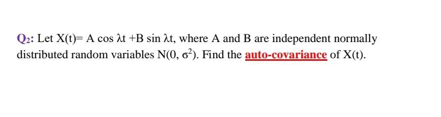Solved Q1 : Consider a random process X(t)=BCos(50t+A), | Chegg.com