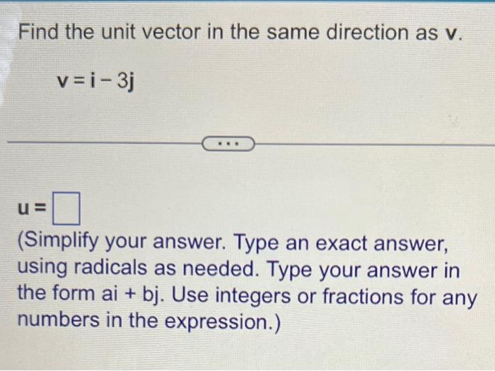 Solved Find the unit vector in the same direction as v. | Chegg.com