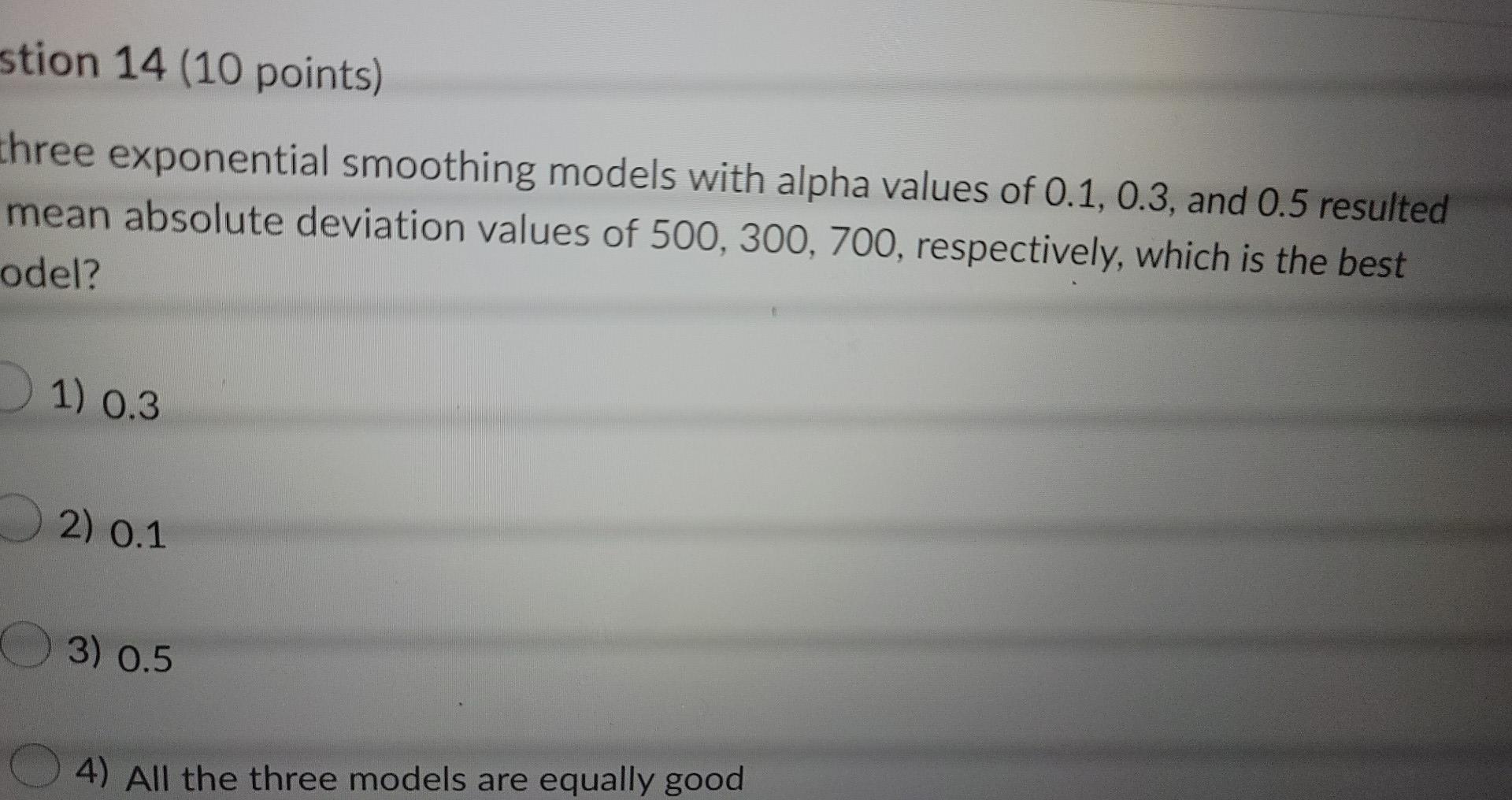 Solved hree exponential smoothing models with alpha values | Chegg.com
