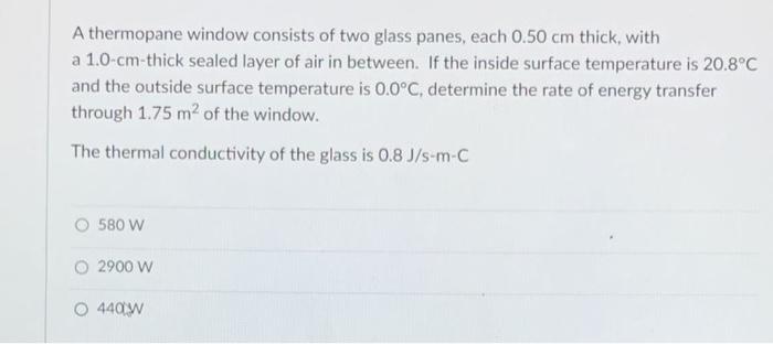 Solved A thermopane window consists of two glass panes, each | Chegg.com
