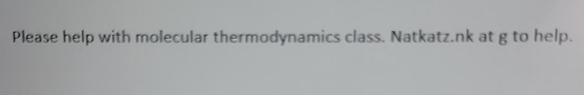 Solved Please help with molecular thermodynamics class. | Chegg.com Solved Please help with molecular thermodynamics class. | Chegg.com