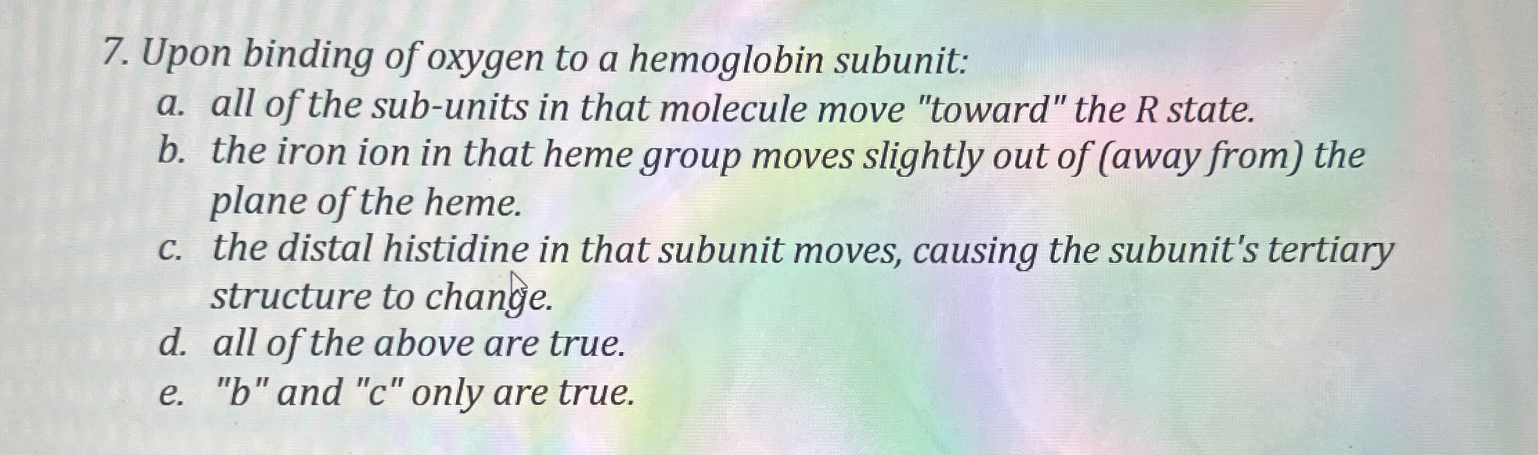 Solved Upon binding of oxygen to a hemoglobin subunit:a. | Chegg.com