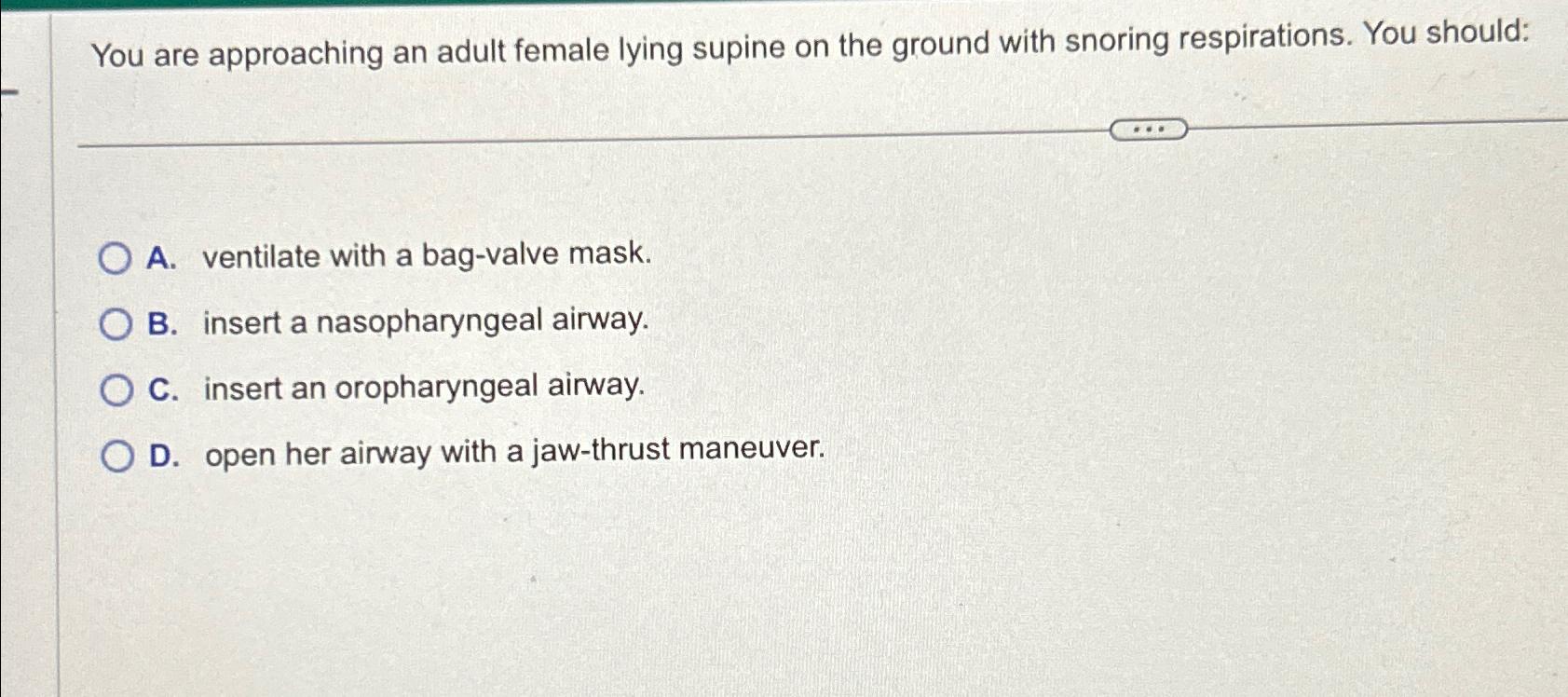 Solved You are approaching an adult female lying supine on | Chegg.com