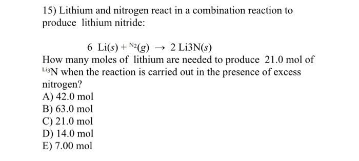 Solved 15) Lithium and nitrogen react in a combination | Chegg.com