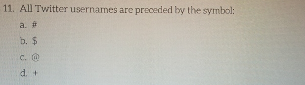 Solved All Twitter usernames are preceded by the symbol:a. | Chegg.com