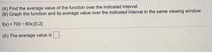 Solved (A) Find the average value of the function over the | Chegg.com