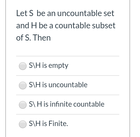 Solved Let S be an uncountable set and H be a countable | Chegg.com