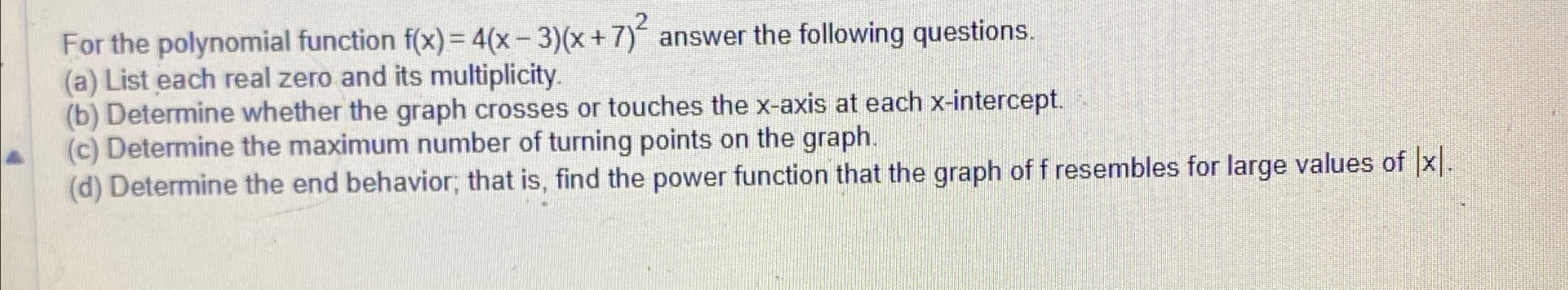 Solved For the polynomial function f(x)=4(x-3)(x+7)2 ﻿answer | Chegg.com