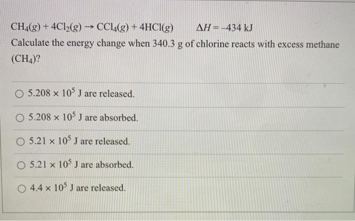 Solved CH4(g) + 4Cl2(g) → CCl4(g) + 4HCl(g) AH= 434 kJ | Chegg.com