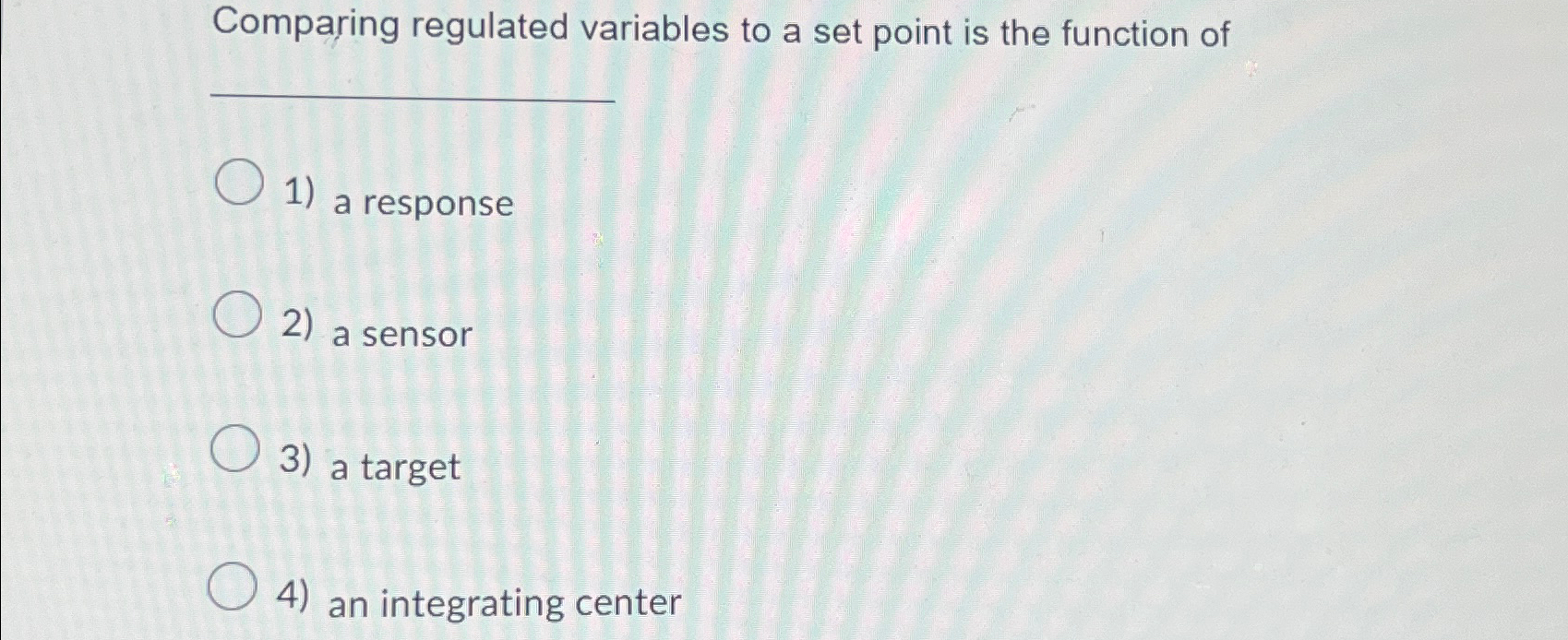 Solved Comparing regulated variables to a set point is the | Chegg.com