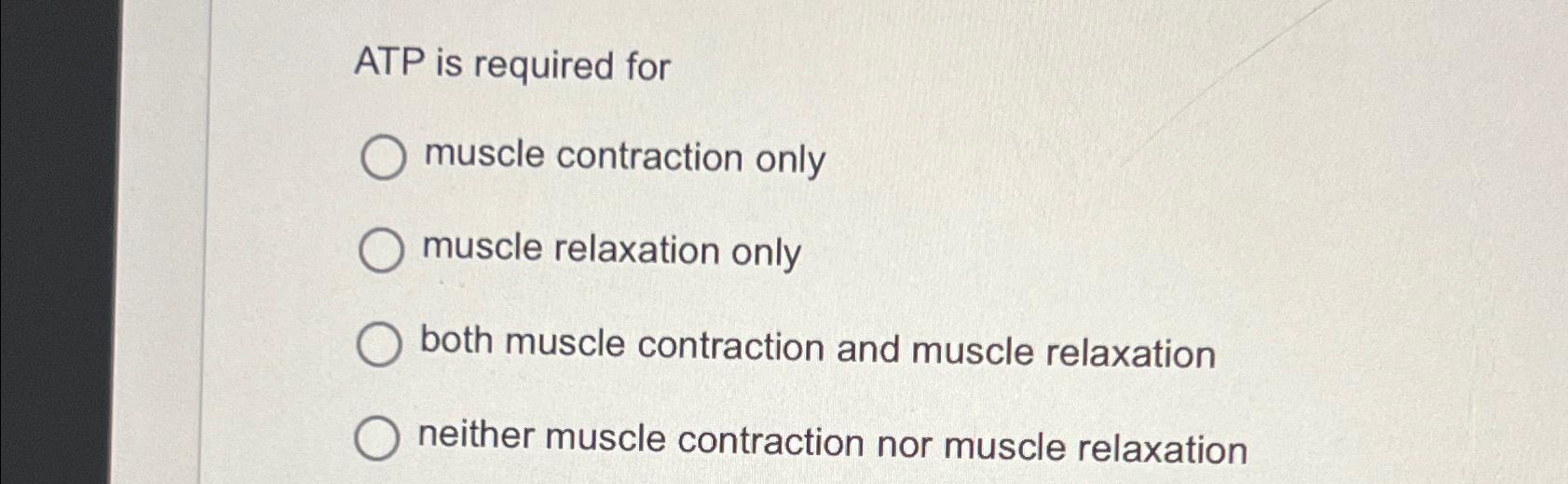 Solved ATP is required formuscle contraction onlymuscle | Chegg.com